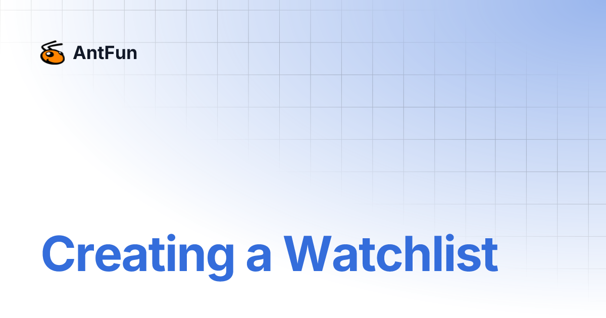 Creating a Watchlist | AntFun