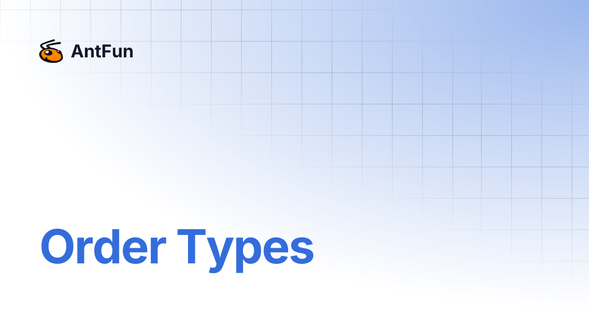 Order Types | AntFun